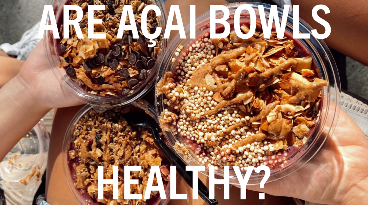 How healthy are Acai Bowls? | Juice Press